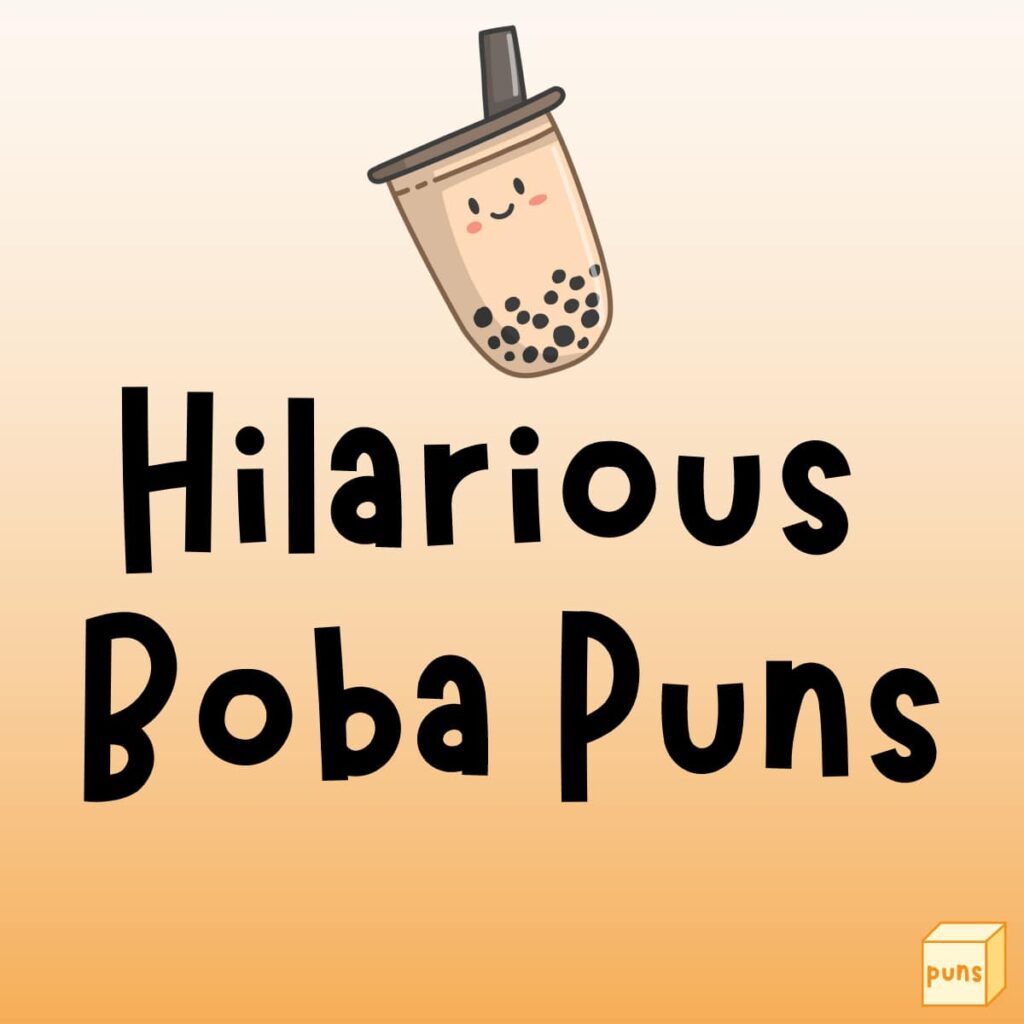 55 Hilarious Boba Puns That ll Make You Bubbly Box Of Puns
