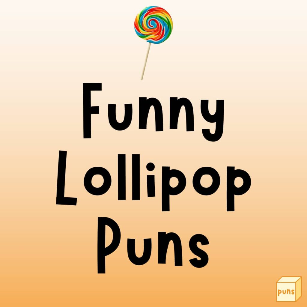 35+ Hilarious Lollipop Puns That Don’t Suck - Box of Puns