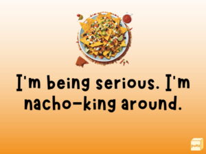 75+ Funny Nacho Puns Loaded With Humor and Crunch %page%